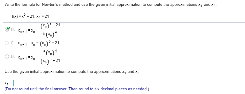 Solved Write the formula for Newton's method and use the | Chegg.com