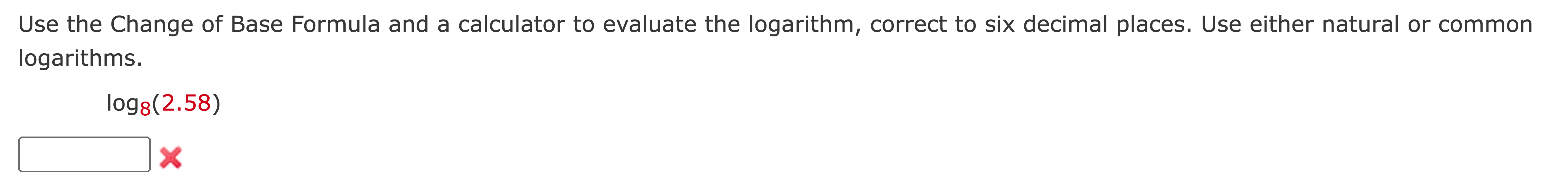 Solved Use the Change of Base Formula and a calculator to | Chegg.com