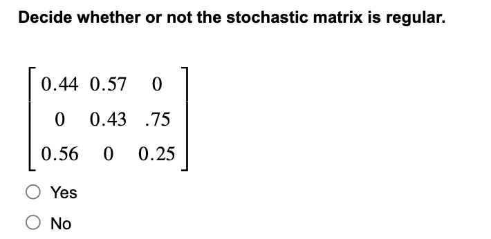 Solved Decide whether or not the stochastic matrix is | Chegg.com