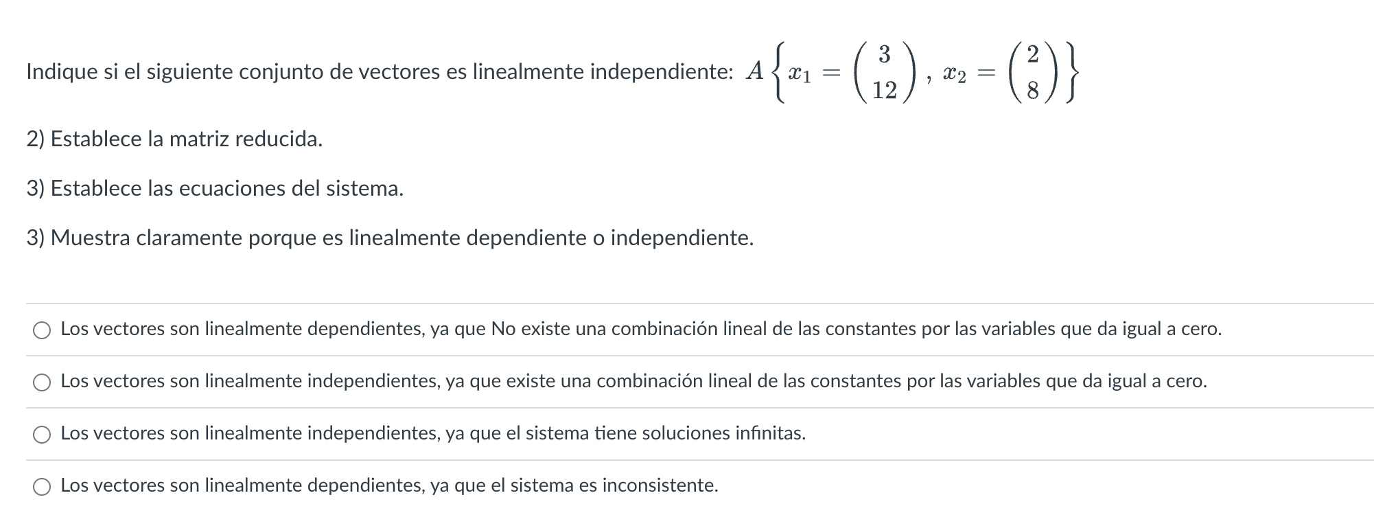 Solved Indique si el siguiente conjunto de vectores es | Chegg.com