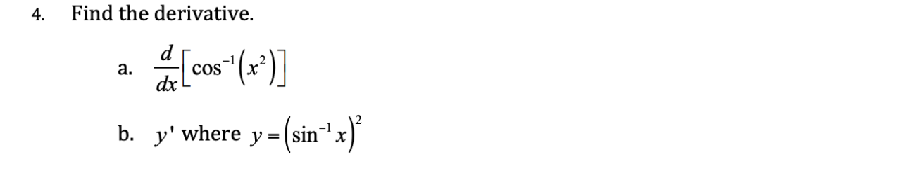 Solved 4. Find the derivative. a. dxd[cos−1(x2)] b. y′ where | Chegg.com