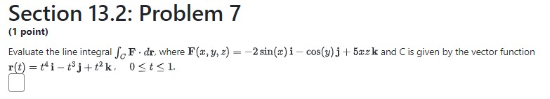 Solved Section 13.2: Problem 7(1 ﻿point)Evaluate the line | Chegg.com