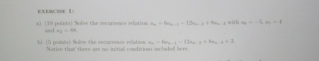 Solved EXERCISE 1: a) (10 points) Solve the recurrence | Chegg.com