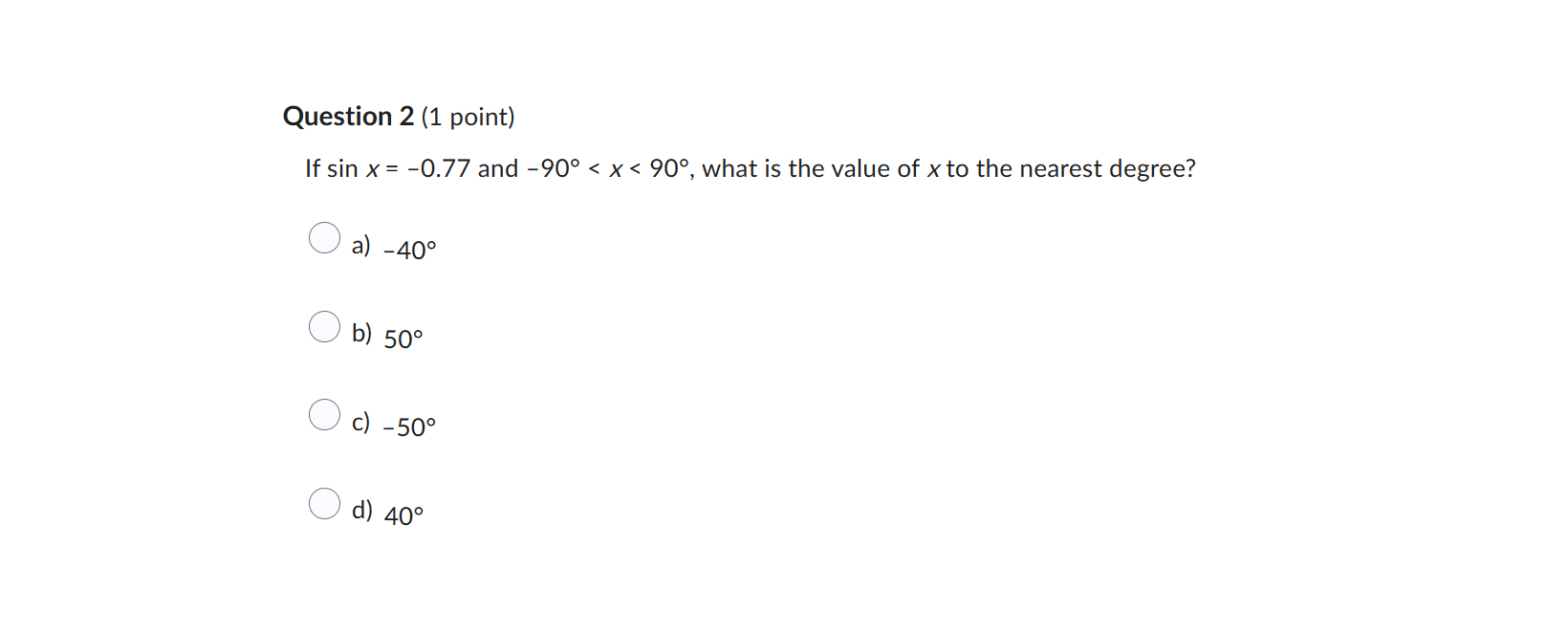 Solved Question 2 (1 ﻿point)If sinx=-0.77 ﻿and | Chegg.com