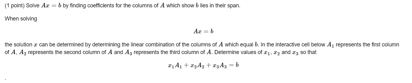 Solved (1 point) Solve Ax=b = by finding coefficients for | Chegg.com