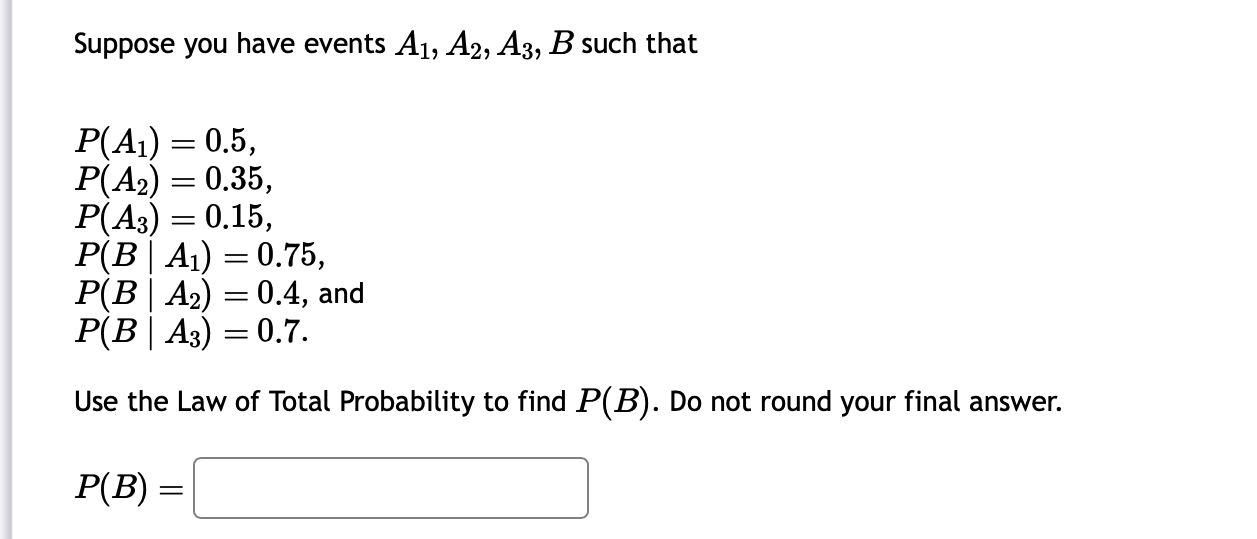 Solved Suppose you have events A1,A2,A3,B such that | Chegg.com