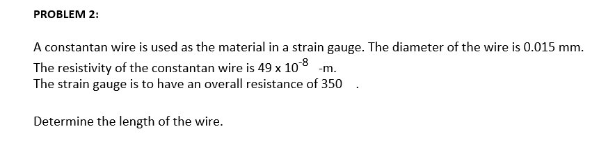 Solved PROBLEM 2: A constantan wire is used as the material | Chegg.com