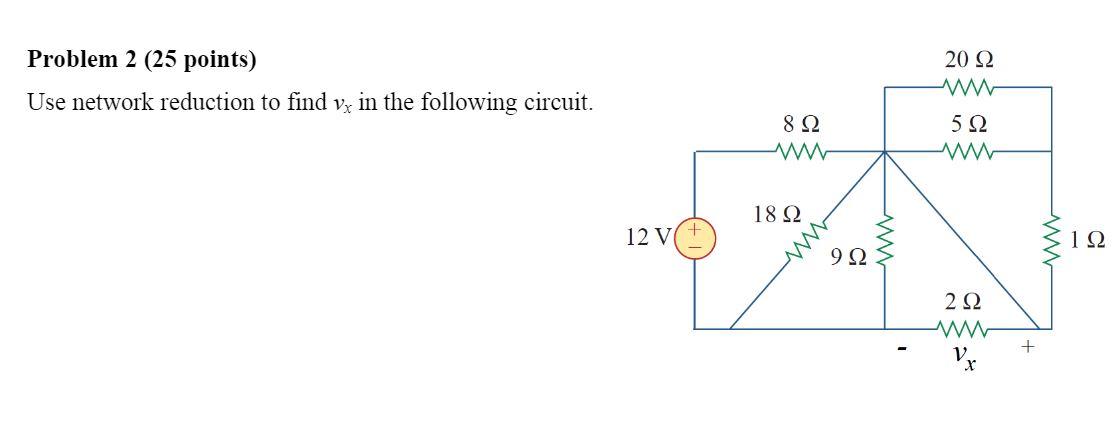 Solved 20 Ω Problem 2 (25 points) Use network reduction to | Chegg.com