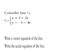 Solved Consider line ℓ1. ℓ1:{x=3+2ty=−5+4t Write a vector | Chegg.com