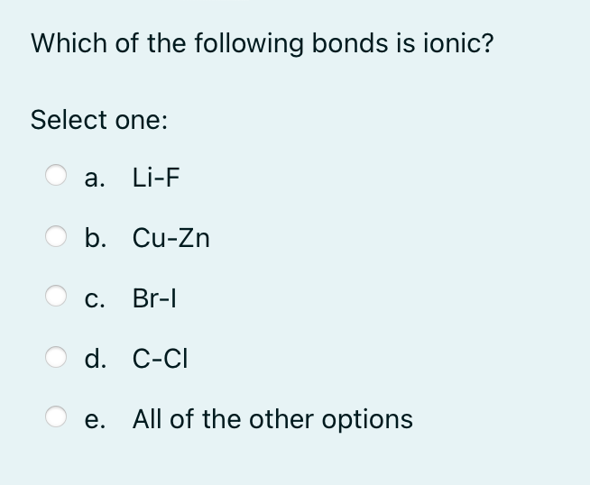 Solved Which of the following bonds is ionic? Select one: a. | Chegg.com