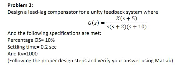 GIS) Problem 3: Design a lead-lag compensator for a | Chegg.com