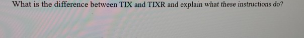 Solved What is the difference between TIX and TIXR and | Chegg.com