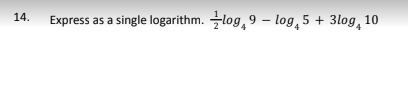 Solved 14. Express as a single logarithm. {log, 9 - log 5 + | Chegg.com