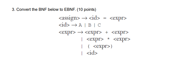 Solved 3. Convert the BNF below to EBNF. (10 points)