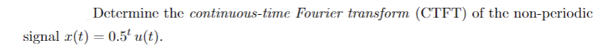 Solved Determine the continuous-time Fourier transform | Chegg.com