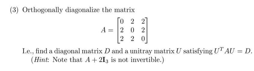 Solved (3) Orthogonally diagonalize the matrix | Chegg.com
