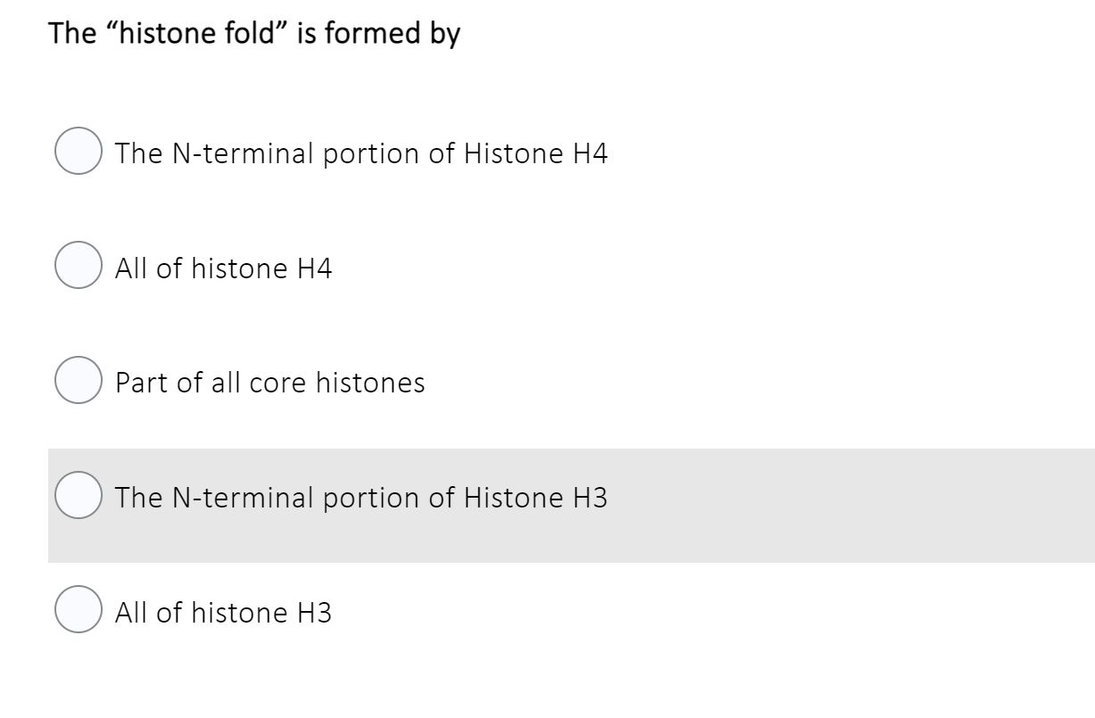 Solved The "histone fold" is formed by The N-terminal | Chegg.com