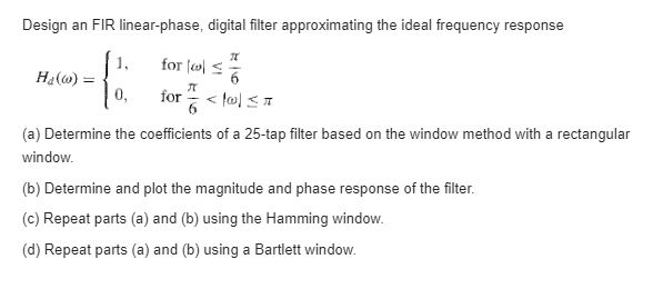 Design an FIR linear-phase, digital filter | Chegg.com
