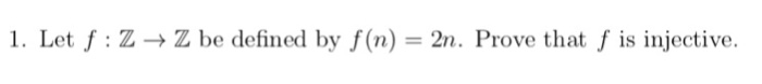 Solved Let f: Z rightarrow Z be defined by f(n) = 2n. Prove | Chegg.com