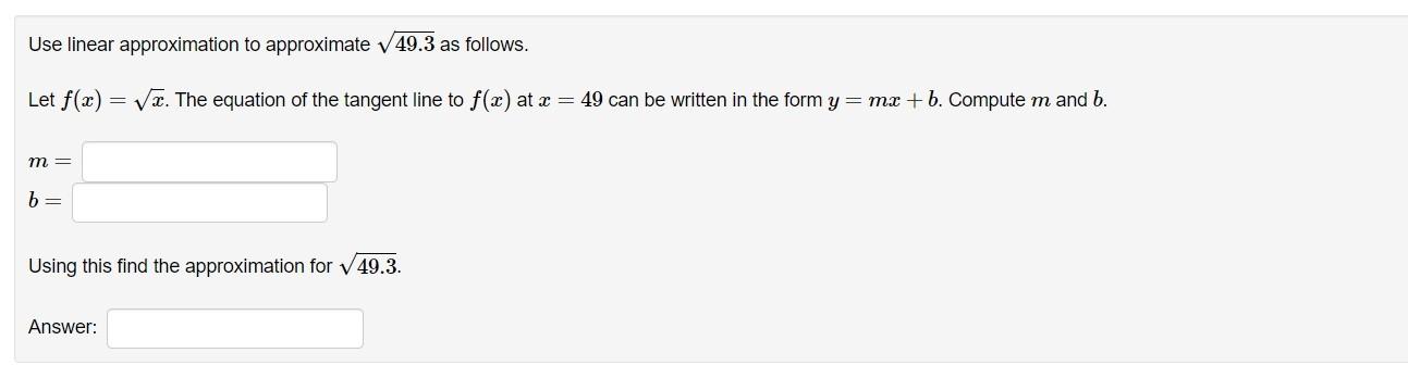 Solved Use linear approximation to approximate 49.3 as | Chegg.com