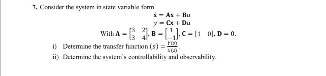 Solved 7. Consider the system in state variable form X = AX | Chegg.com