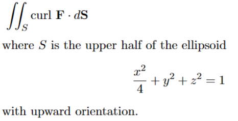 Solved ∬ScurlF⋅dS where S is the upper half of the ellipsoid | Chegg.com