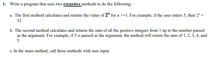 Solved 1. Write a program that uses two recursive methods to | Chegg.com
