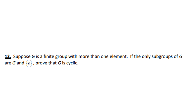 Solved 12. Suppose G is a finite group with more than one | Chegg.com