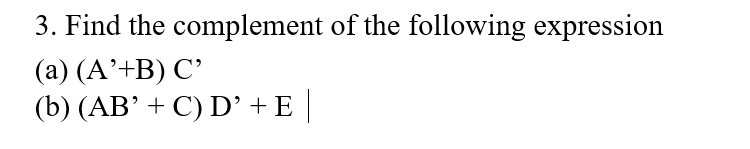 Solved 3. Find the complement of the following expression | Chegg.com