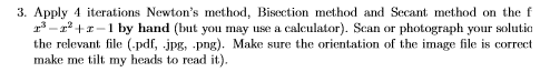Solved 3. Apply 4 iterations Newton's method, Bisection | Chegg.com