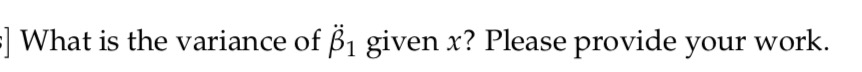 Solved Yi = Bo + B1x; + ui. We have an estimator B1 = ?1 | Chegg.com