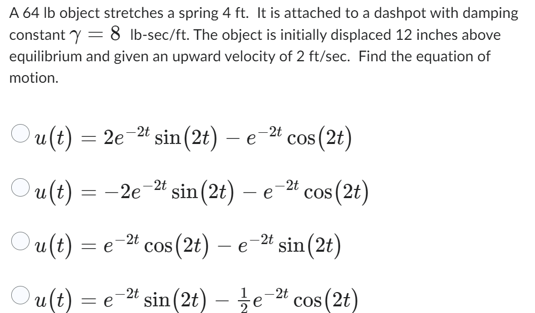Solved A 64lb object stretches a spring 4ft. It is attached | Chegg.com