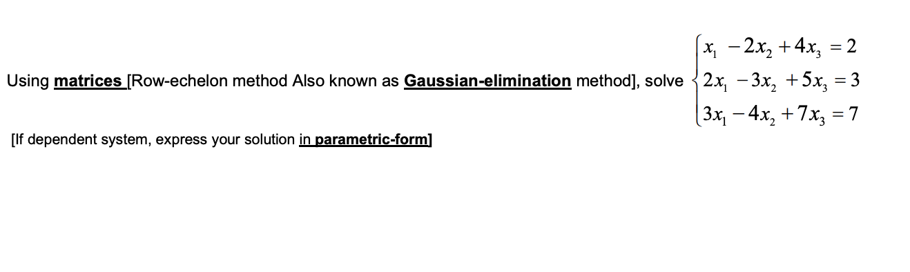 Solved x, – 2x2 + 4x2 = 2 Using matrices [Row-echelon method | Chegg.com