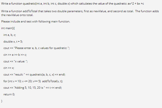 Solved Write a function quadratic(int a, int b, int c, | Chegg.com