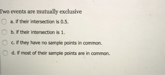 Solved Two events are mutually exclusive a. if their | Chegg.com