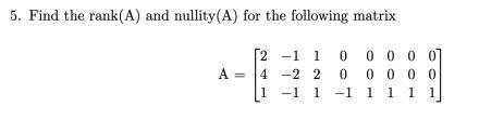 Solved 5. Find the rank(A) and nullity (A) for the following | Chegg.com