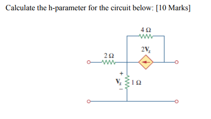 Solved Calculate the h-parameter for the circuit below: [10 | Chegg.com