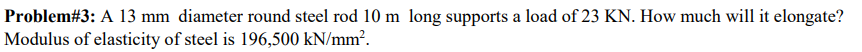 Solved Problem#3: A 13 mm diameter round steel rod 10 m long | Chegg.com