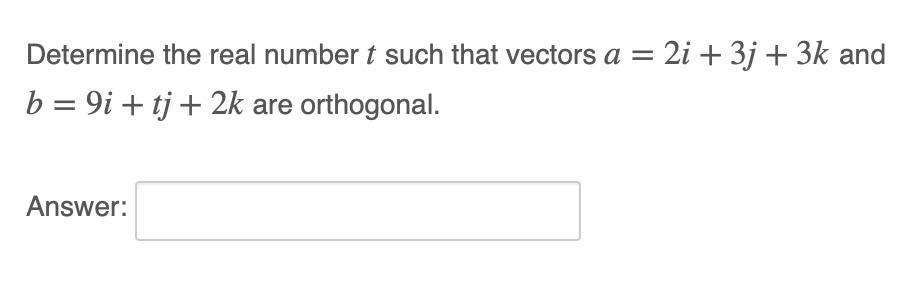 Solved Determine the real number t such that vectors a = 2i | Chegg.com