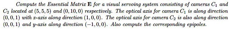 Solved Compute the Essential Matrix E for a visual servoing | Chegg.com
