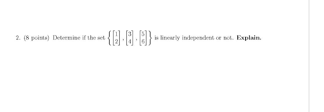 Solved 2. (8 points) Determine if the set {[12],[34],[56]} | Chegg.com