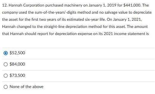 Solved 12. Hannah Corporation purchased machinery on January | Chegg.com
