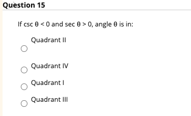 Solved Question 15 If csc 0, angle is in: | Chegg.com