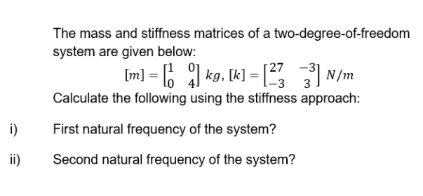 Solved The mass and stiffness matrices of a | Chegg.com