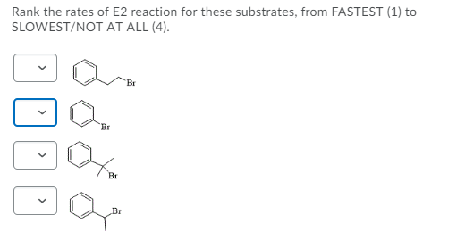 Solved Rank the rates of E2 reaction for these substrates, | Chegg.com