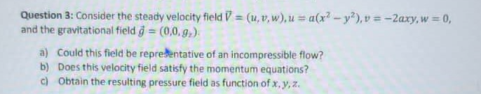 Solved Question 3: Consider the steady velocity field | Chegg.com