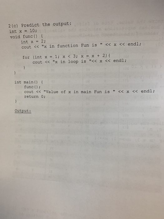Solved 2 (c) Predict the output: int x = 10; void func() int | Chegg.com