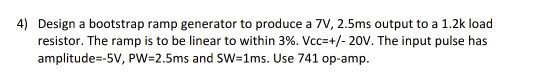 Solved 4) Design a bootstrap ramp generator to produce a 7V, | Chegg.com