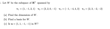 Solved Let W be the subspace of R4 spanned by | Chegg.com