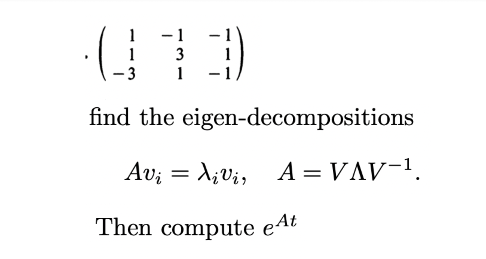 Solved ⎝⎛11−3−131−11−1⎠⎞ find the eigen-decompositions | Chegg.com